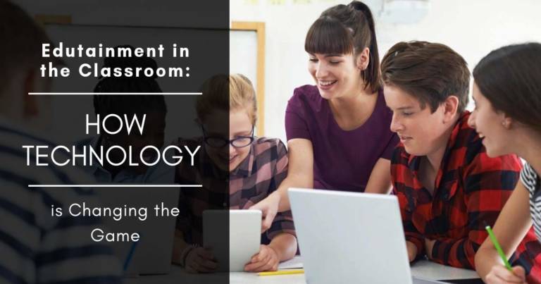 Edutainment in the Classroom: Technology’s Changing the Game