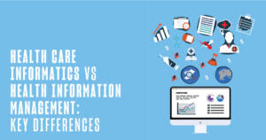 Health Informatics vs. Health Information Management
