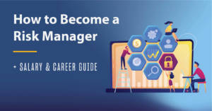 How to Become a Risk Manager [Career & Salary Guide]