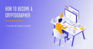 How to Become a Cryptographer [+ Salary & Career Guide]