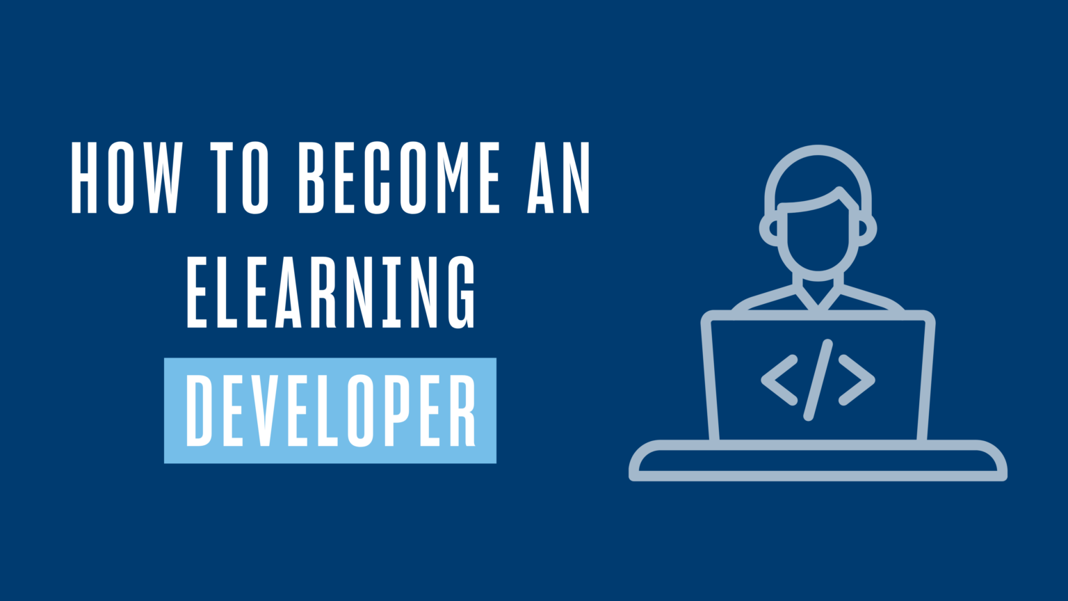 How to Become an E-Learning Developer
