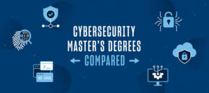 Cybersecurity Master’s Degrees Compared