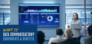 What Is Data Communication? 3 Components & 4 Benefits