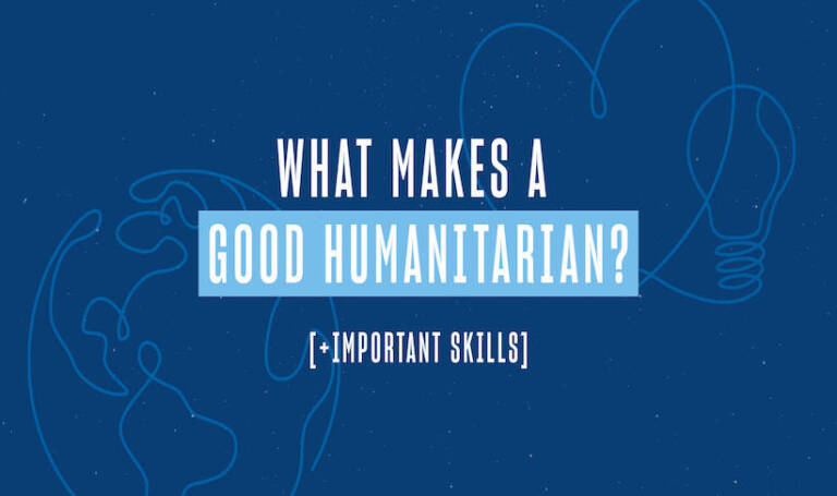 What Makes a Good Humanitarian? [+ Important Skills]