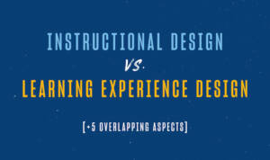 The Instructional Design vs. Learning Experience Design Myth