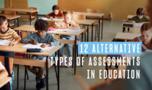 12 Alternative Types of Assessments in Education