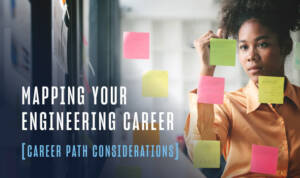 Mapping Your Engineering Career — Career Path Considerations