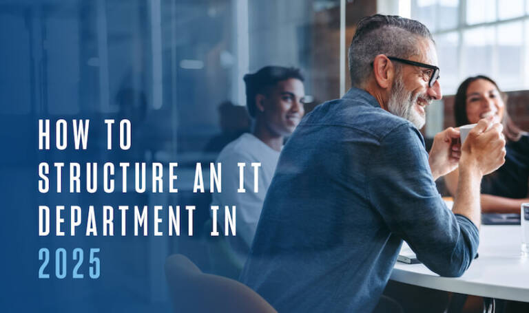 How to Structure an IT Department in 2025