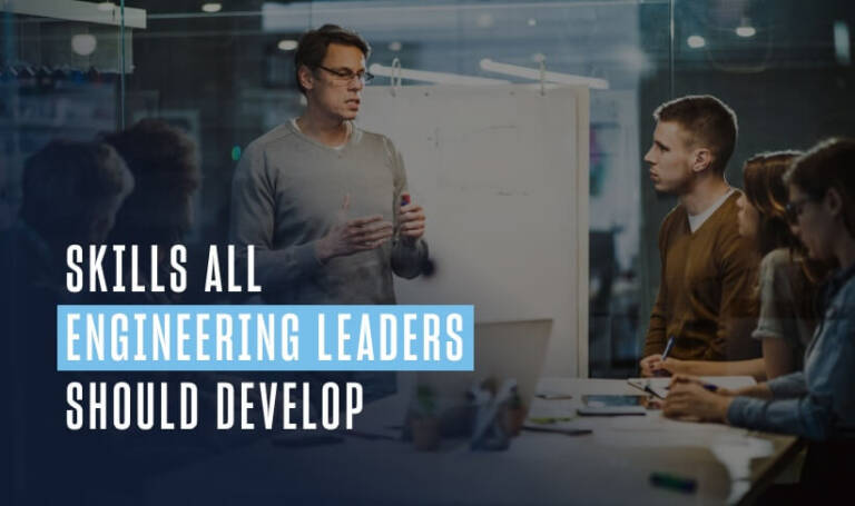 Top Engineering Leadership Skills You Should Develop