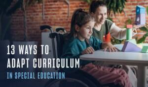 13 Ways to Adapt Curriculum in Special Ed