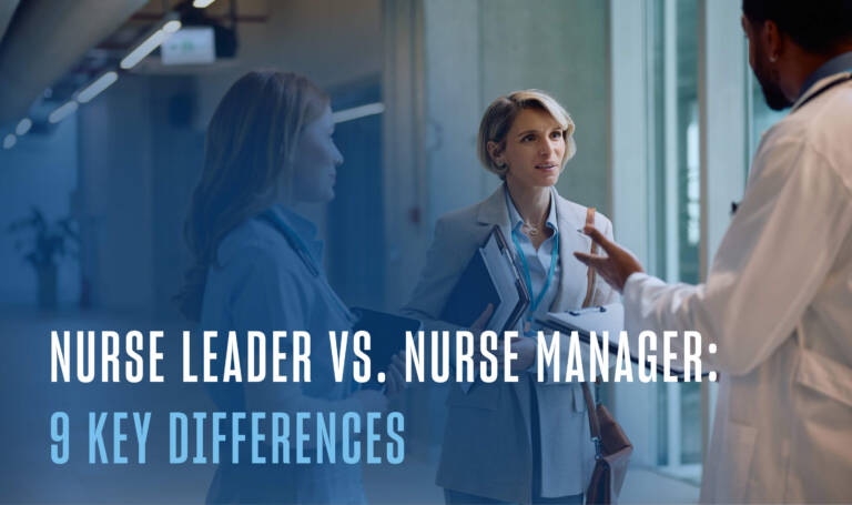 Leader vs. Manager in Nursing: 9 Key Differences