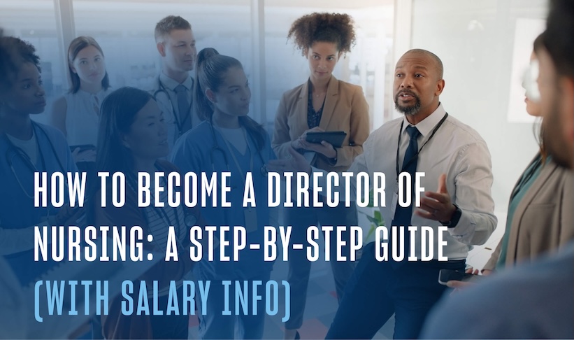 How to Become a Director of Nursing + Salary Insights